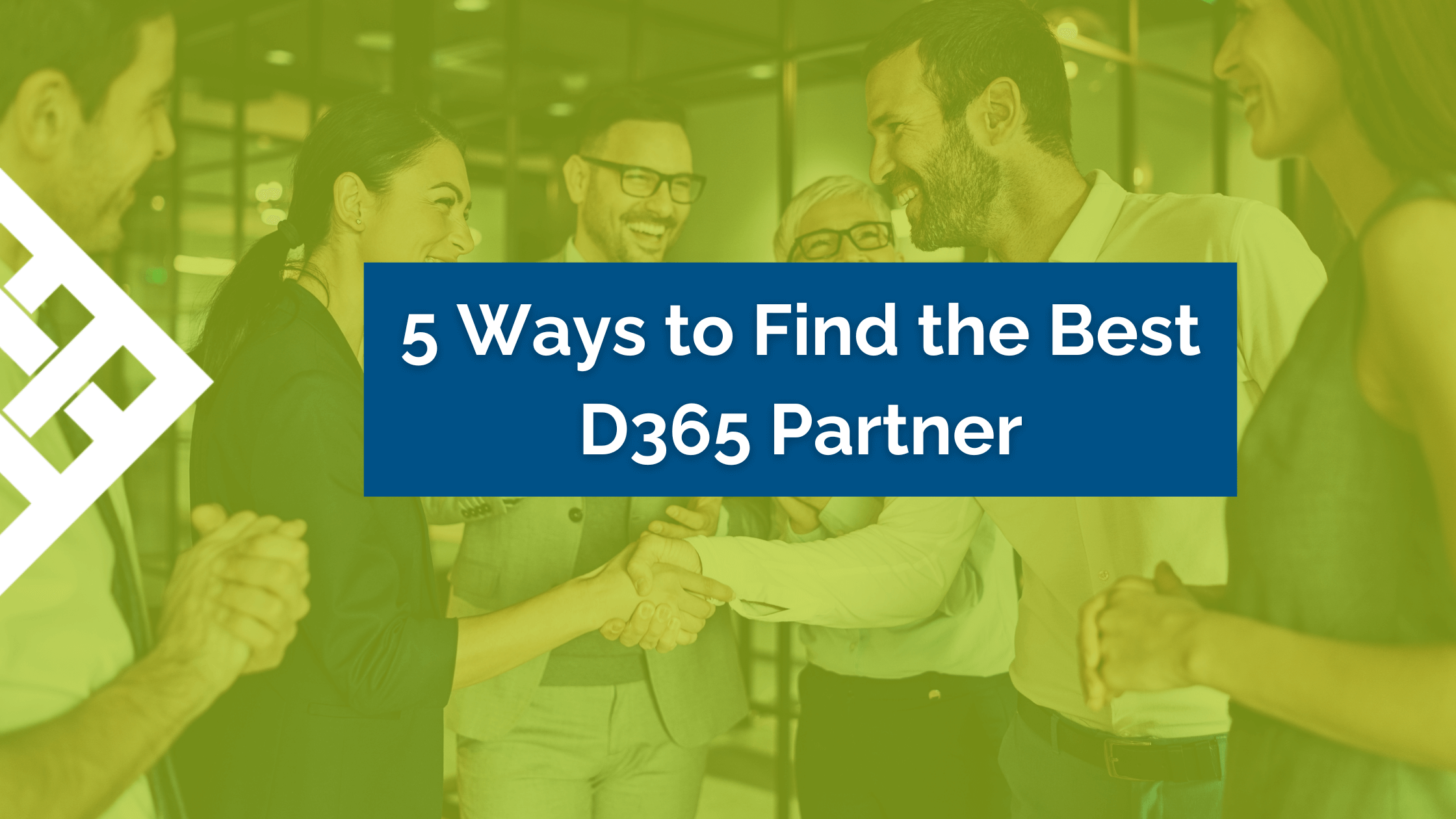 Not All D365 Partners Are Equal: 5 Ways to Find the Best Partner